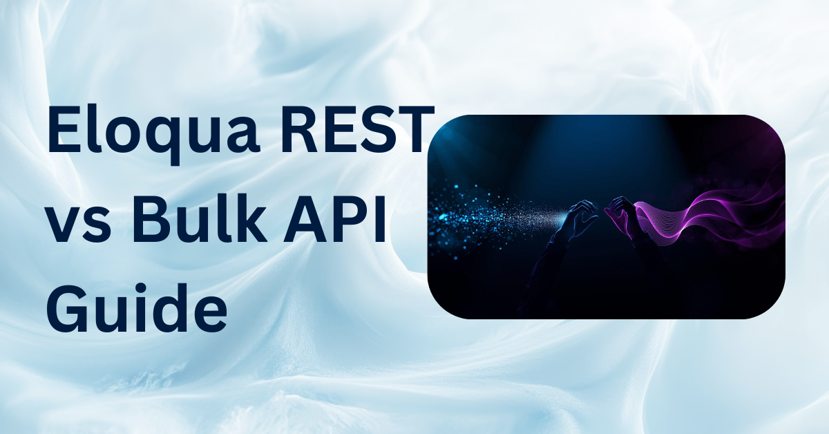 Eloqua REST vs Bulk API Guide | 4Thought Marketing
